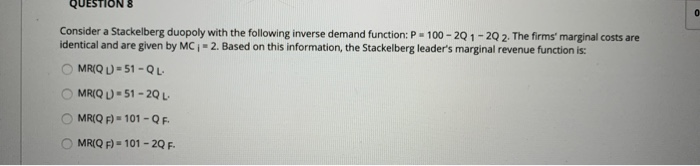 Solved QUESTIONS Consider a Stackelberg duopoly with the | Chegg.com