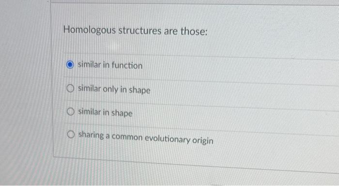 Solved Homologous structures are those: similar in function | Chegg.com