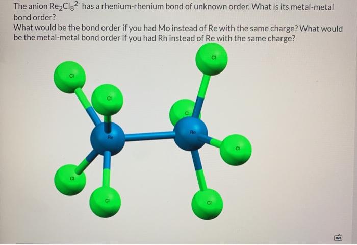 Solved The anion Re2C182-has a rhenium-rhenium bond of | Chegg.com
