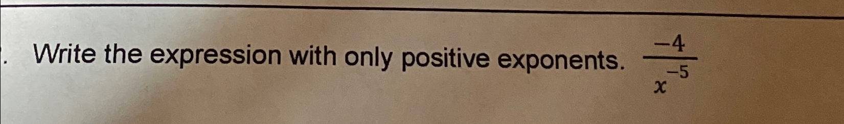 Solved Write the expression with only positive exponents. | Chegg.com