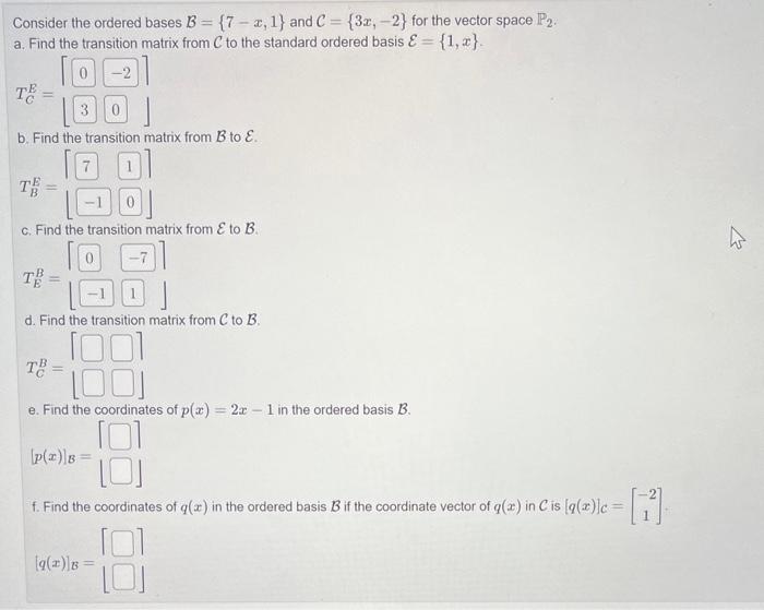 Solved Consider The Ordered Bases B {7−x 1} And C {3x −2}