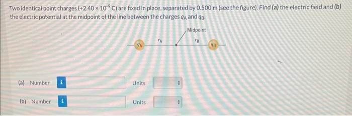 Solved Two identical point charges (+2.40×10−9C ) are fixed | Chegg.com