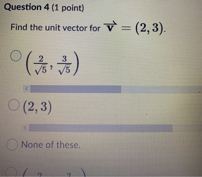 Solved Question 4 (1 point) Find the unit vector for v = | Chegg.com