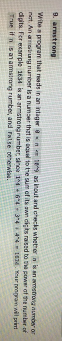 Solved 9. armstrong Write a program that reads in an integer | Chegg.com Solved 9. armstrong Write a program that reads in an integer | Chegg.com