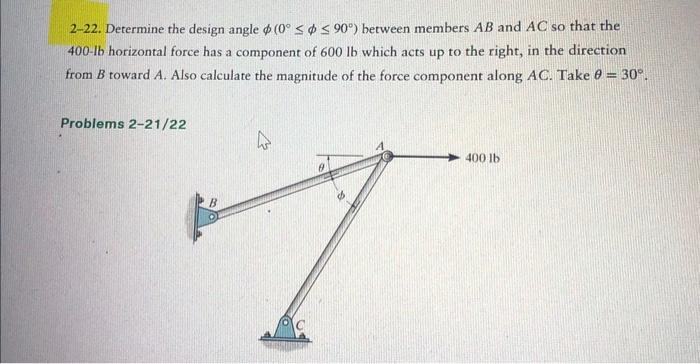 Solved 2-22. Determine the design angle ϕ(0∘≤ϕ≤90∘) between | Chegg.com