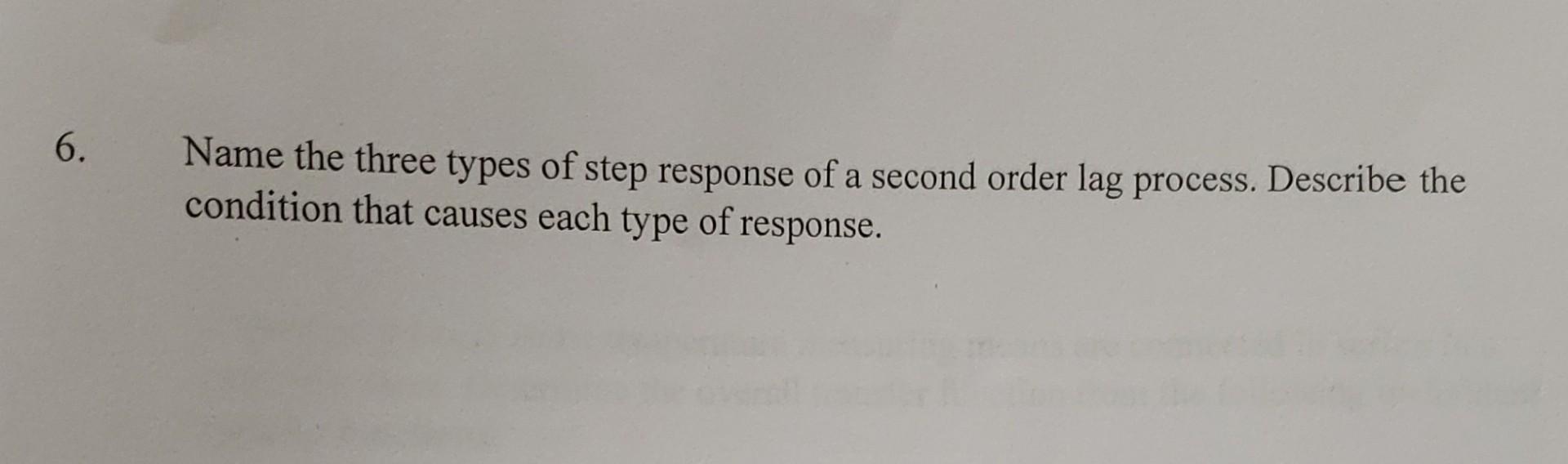 Solved 6. Name the three types of step response of a second | Chegg.com