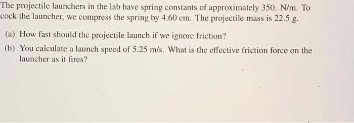 Solved The projectile launchers in the lab have spring | Chegg.com