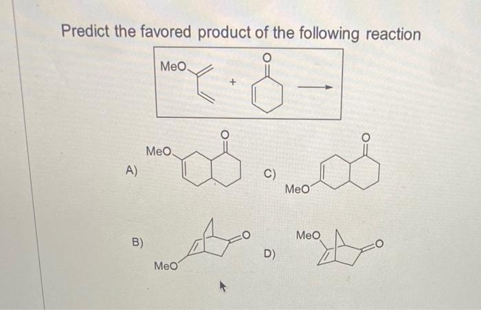 Solved Predict the favored product of the following reaction | Chegg.com