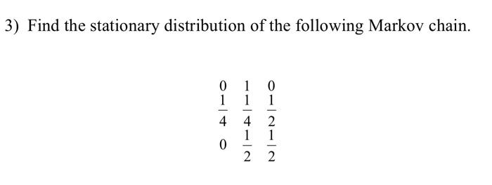 Solved 3) Find the stationary distribution of the following | Chegg.com