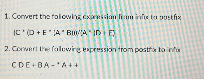Solved 1. Convert the following expression from infix to | Chegg.com