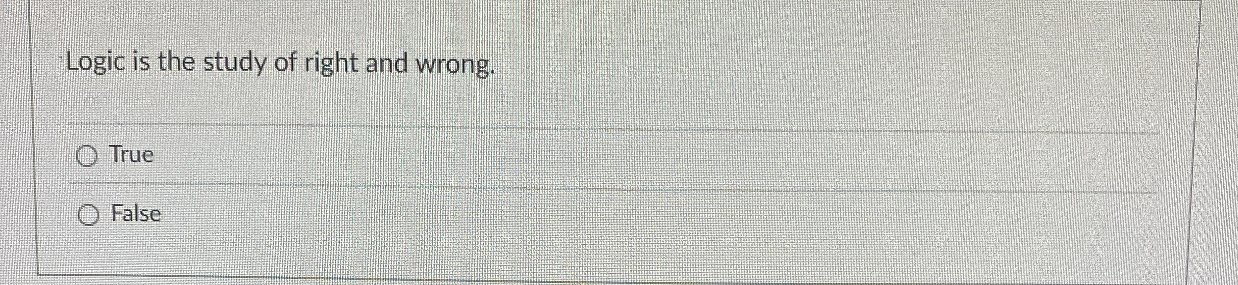 Solved Logic is the study of right and wrong.TrueFalseLogic | Chegg.com