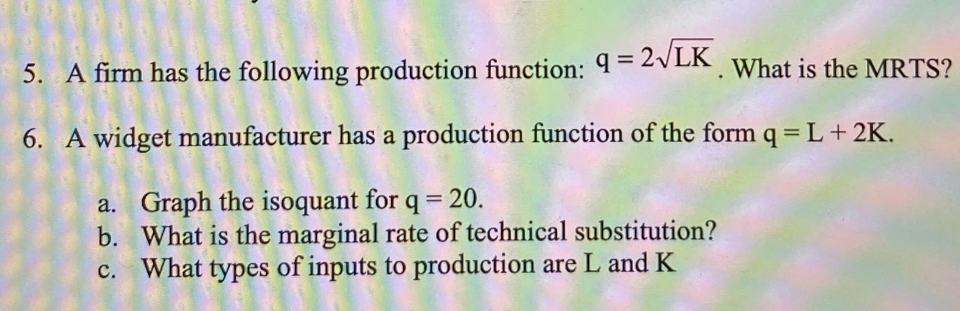 Solved A firm has the following production function: q=2LK2. | Chegg.com