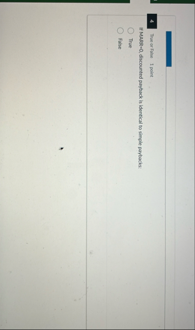 Solved 4 ﻿True or False 1 ﻿pointIf MARR=0, ﻿discounted | Chegg.com