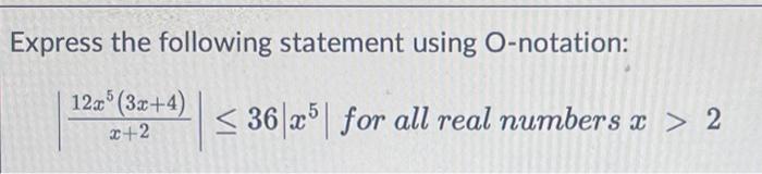 Solved Express the following statement using O-notation: | Chegg.com