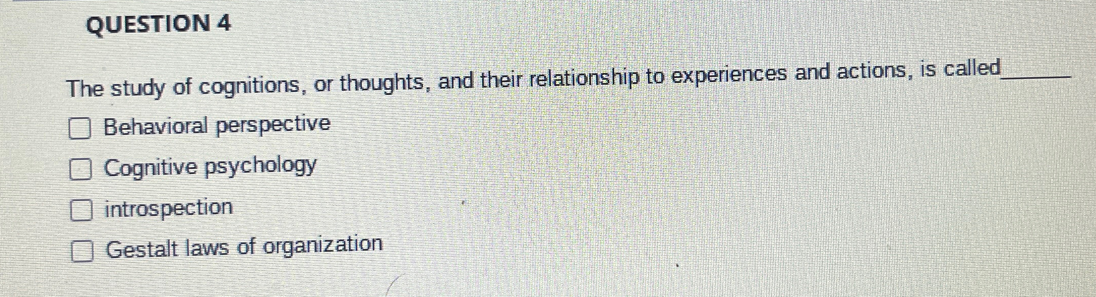 Solved QUESTION 4The study of cognitions, or thoughts, and | Chegg.com