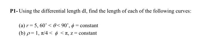 Solved P1- Using the differential length dl, find the length | Chegg.com
