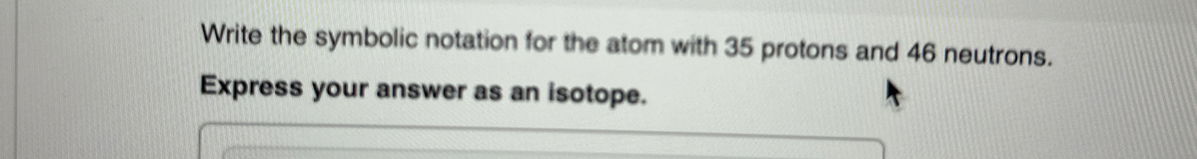 Solved Write the symbolic notation for the atom with 35 | Chegg.com