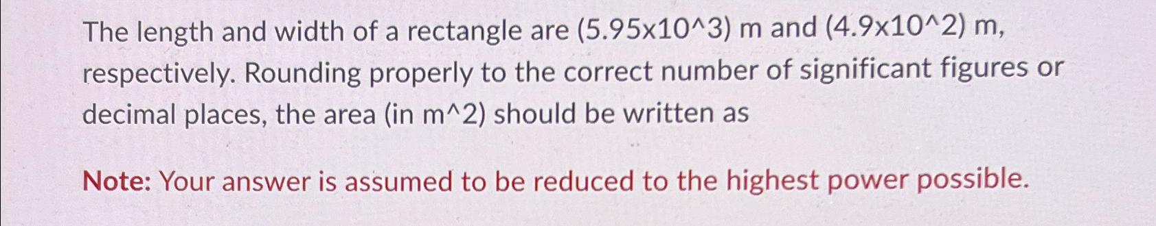 Solved The length and width of a rectangle are (5.95×103)m | Chegg.com