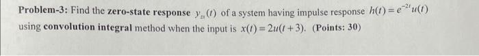 Solved Problem-3: Find the zero-state response yzt(t) of a | Chegg.com