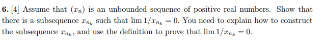 Solved [4] ﻿Assume that (xn) ﻿is an unbounded sequence of | Chegg.com