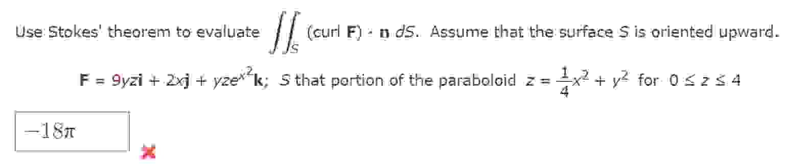 Solved Use Stokes' theorem to evaluate curl F) -ndS. | Chegg.com