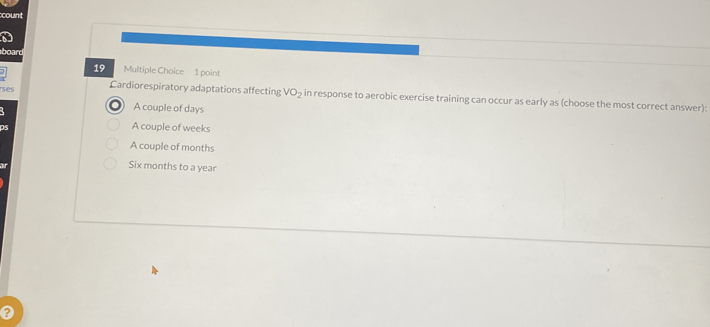 Solved 19Multiple Choice1 ﻿pointCardiorespiratory | Chegg.com