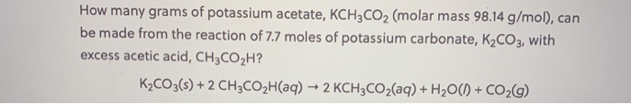 Solved How many grams of potassium acetate, KCH3CO2 (molar | Chegg.com