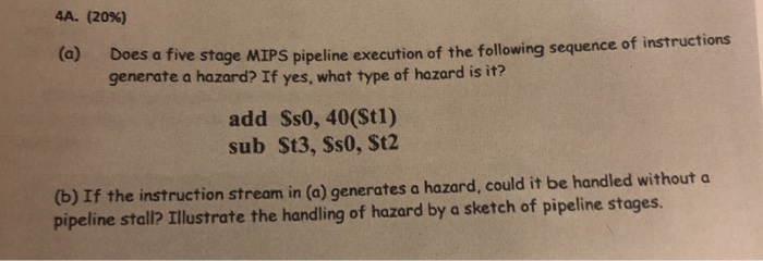Solved 4A. (20%) Does a five stage MIPS pipeline execution | Chegg.com