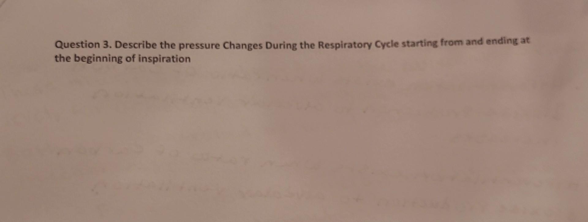 Solved Question 3. Describe the pressure Changes During the | Chegg.com