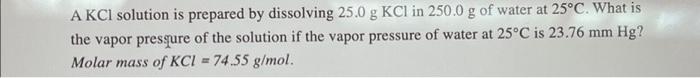 Solved A KCl solution is prepared by dissolving 25.0 g KCl | Chegg.com