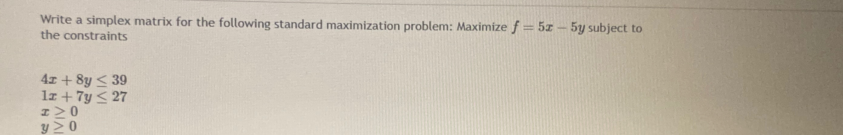 Solved Write a simplex matrix for the following standard | Chegg.com