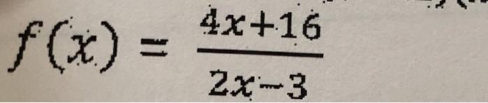 Solved 4x+16 f(x) 2x-3 | Chegg.com