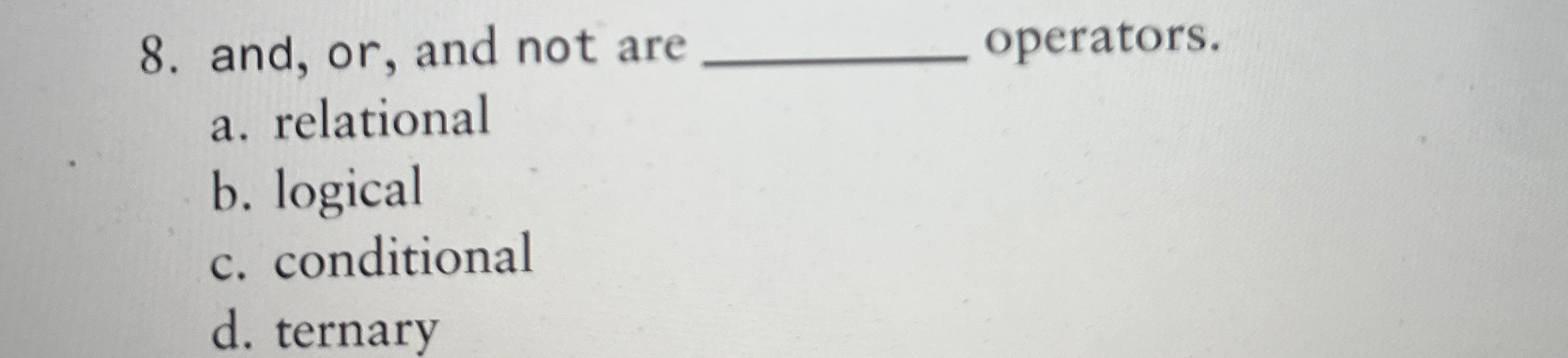 Solved and, or, ﻿and not are ﻿operators.a. ﻿relationalb. | Chegg.com