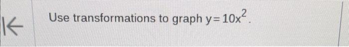 Solved Use transformations to graph y=10x2.Clear ? 1.00 cal | Chegg.com