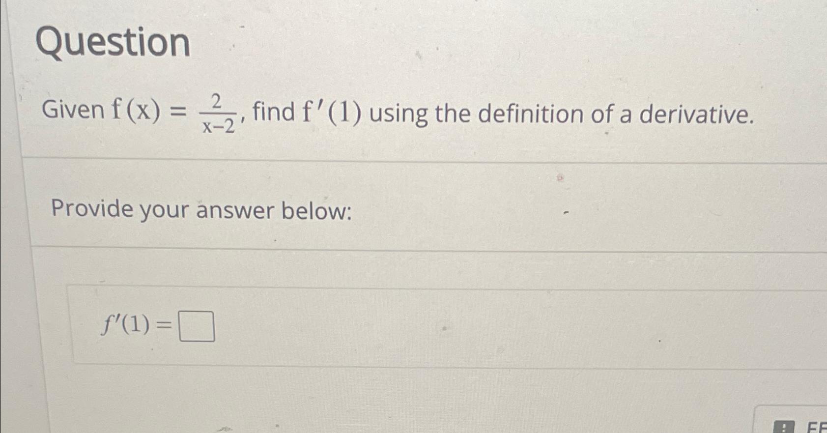 Solved QuestionGiven f(x)=2x-2, ﻿find f'(1) ﻿using the | Chegg.com