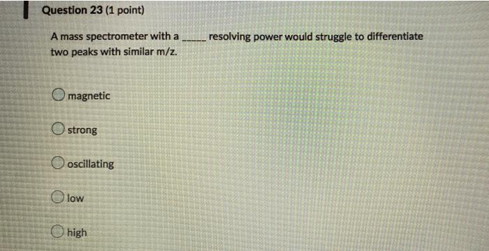 Solved Question 23 (1 point) resolving power would struggle | Chegg.com