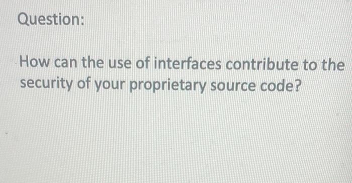Solved How can the use of interfaces contribute to the | Chegg.com