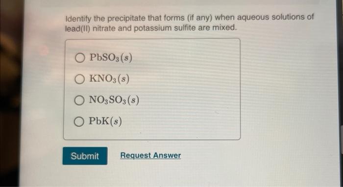 Solved Identify the precipitate that forms (if any) when | Chegg.com