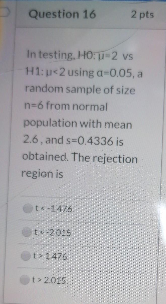 Solved Question 16 2 pts In testing. Ho:u=2 vs H1:u