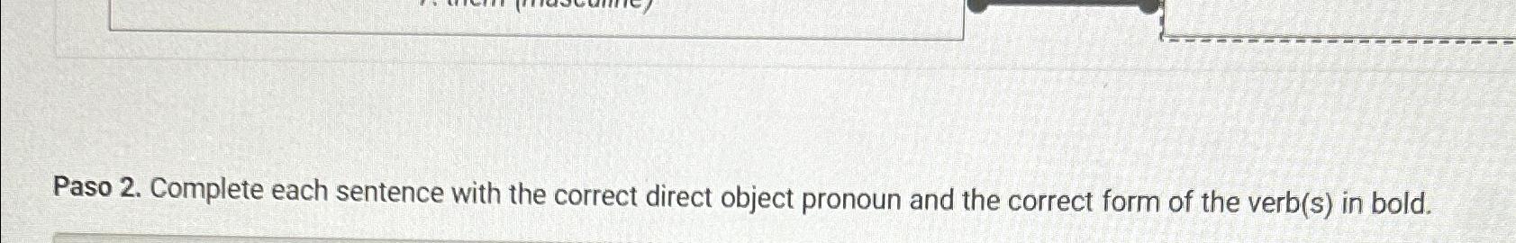 Solved Paso 2. ﻿Complete each sentence with the correct | Chegg.com