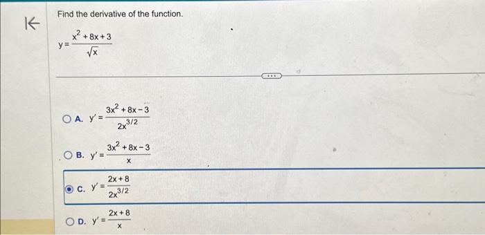 Solved Find the derivative of the function. y=xx2+8x+3 A. | Chegg.com
