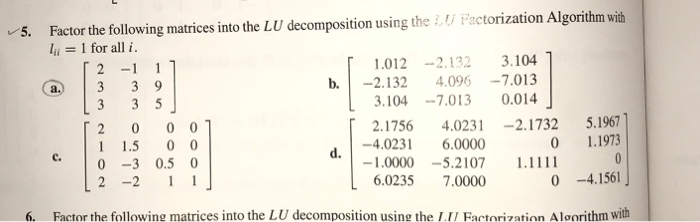 Solved 5. Factor the following matrices into the LU | Chegg.com