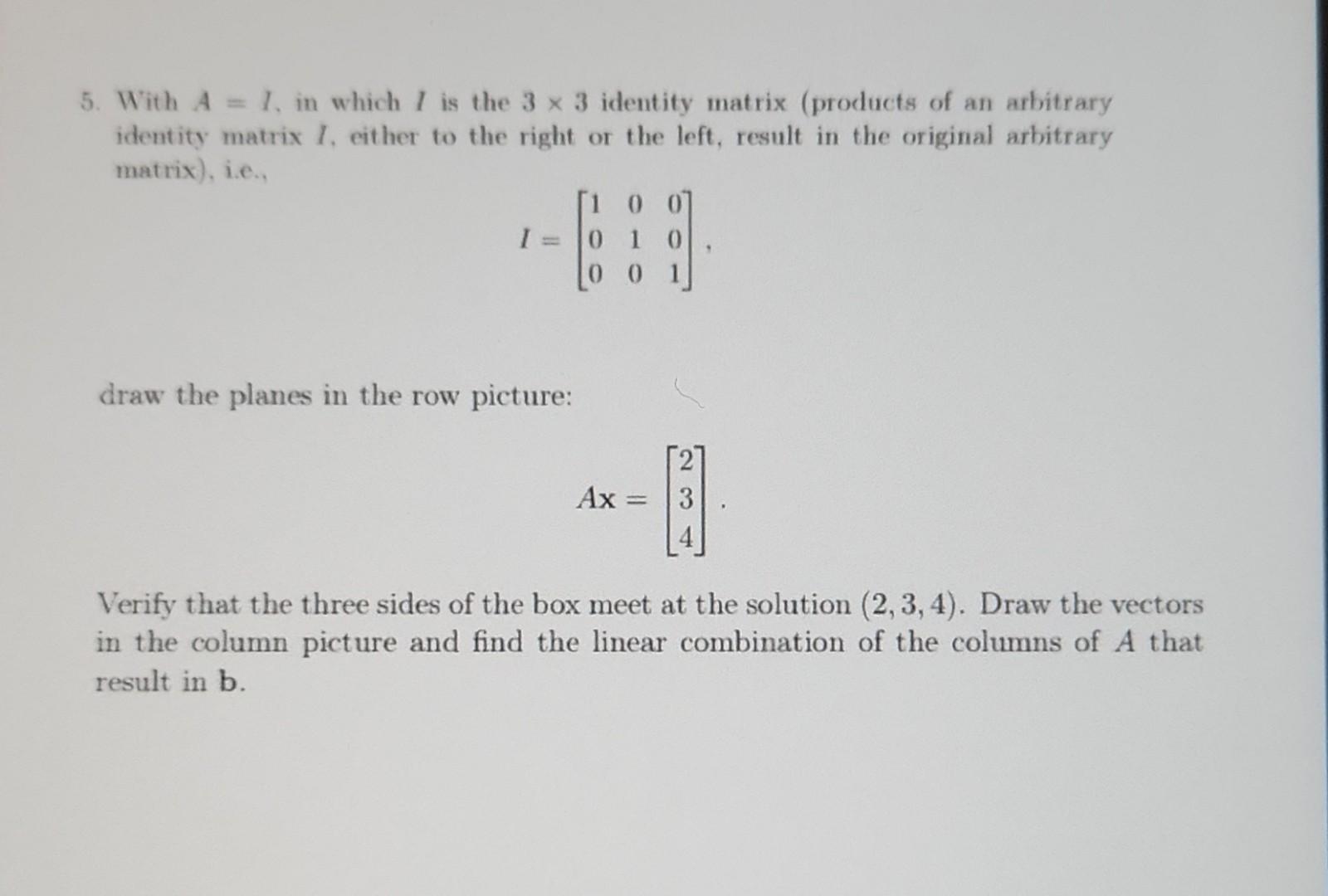 Solved 5. With A=I, in which I is the 3×3 identity matrix | Chegg.com