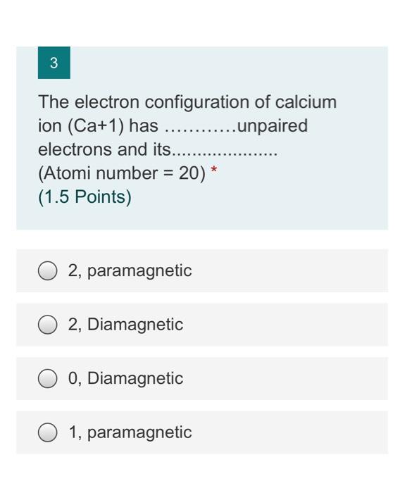 Solved 3 The electron configuration of calcium ion (Ca+1) | Chegg.com