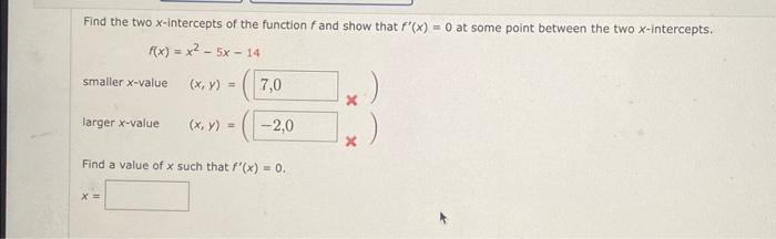 Solved Find the two x-intercepts of the function f and show | Chegg.com