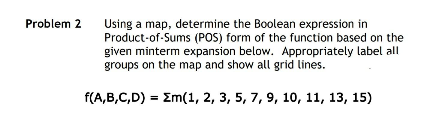 Solved Using a map, determine the Boolean expression in | Chegg.com