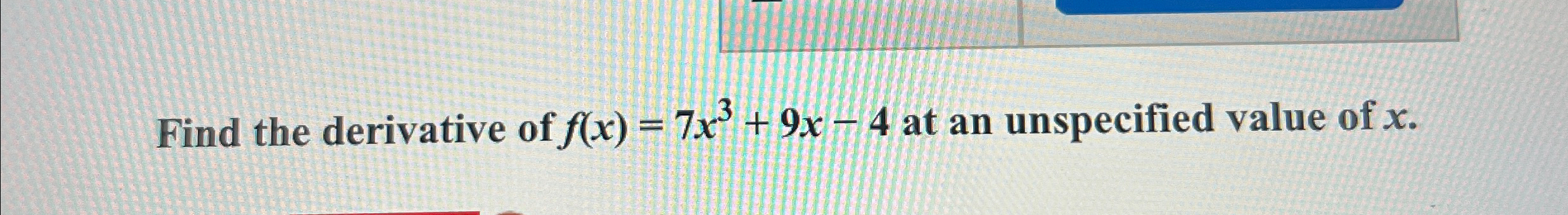 Solved Find the derivative of f(x)=7x3+9x-4 ﻿at an | Chegg.com
