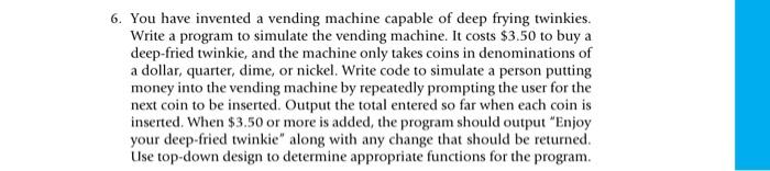 Solved 6. You have invented a vending machine capable of | Chegg.com