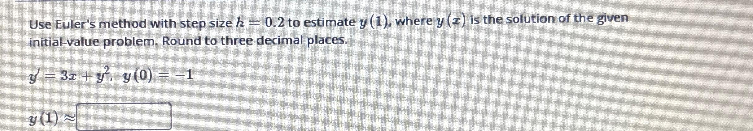 Solved Use Euler's method with step size h=0.2 ﻿to estimate | Chegg.com
