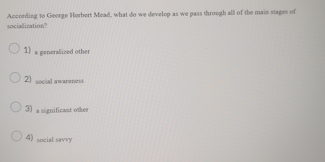Solved According to George Herbert Mead, what do we develop | Chegg.com